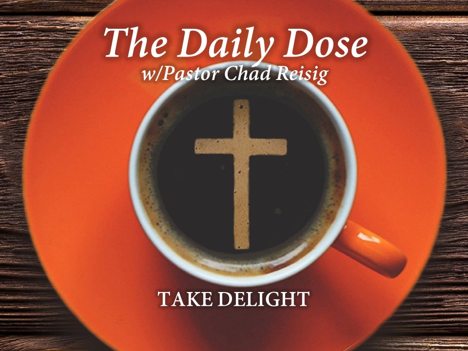 Take Delight – ChadReisig.org